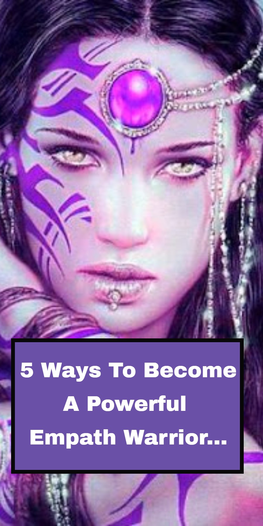 5 Ways To Become A Powerful Empath Warrior - betterifyouknow